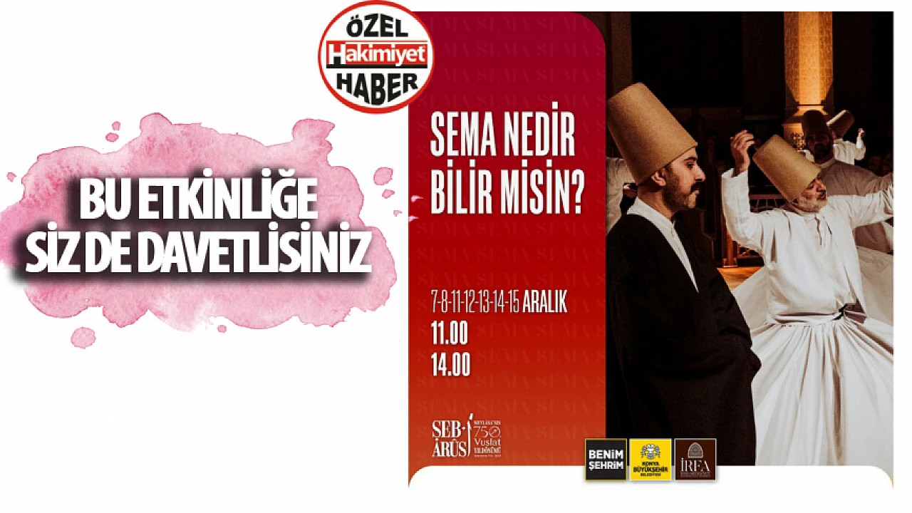'Sema Nedir Bilir Misin?' Etkinliğine Davetlisiniz